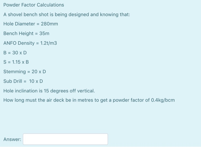 Solved Powder Factor Calculations A shovel bench shot is | Chegg.com