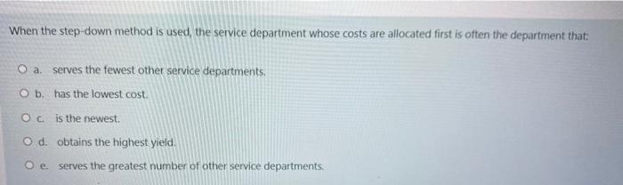 Solved When the step-down method is used, the service | Chegg.com