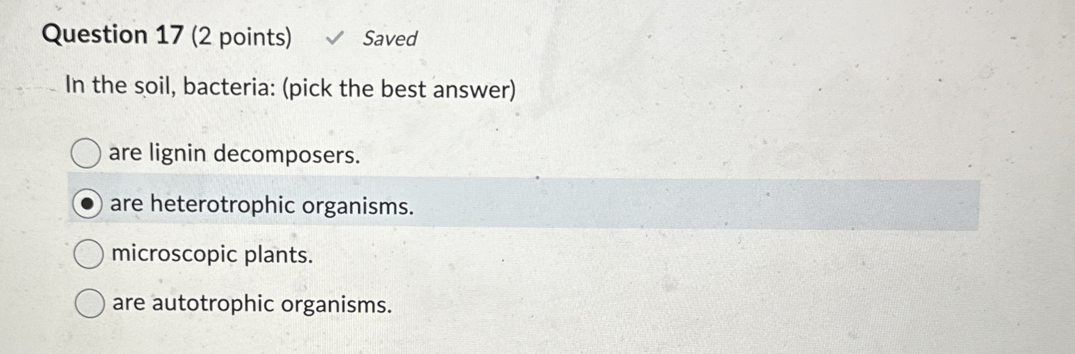 Solved Question 17 (2 ﻿points) ﻿SavedIn the soil, bacteria: | Chegg.com