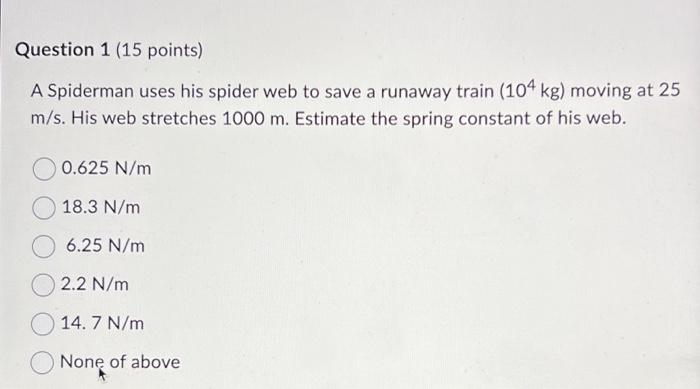 Solved Question 1 (15 points) A Spiderman uses his spider | Chegg.com