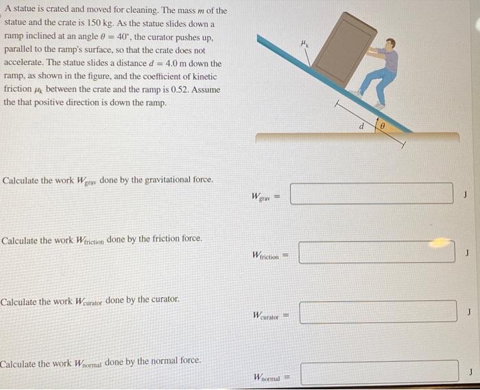 [Solved]: A statue is crated and moved for cleaning. The ma