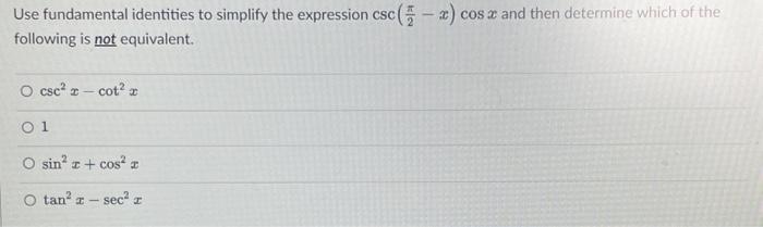 Solved Use fundamental identities to simplify the expression | Chegg.com