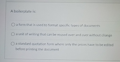 Solved A boilerplate is:a form that is used to format | Chegg.com