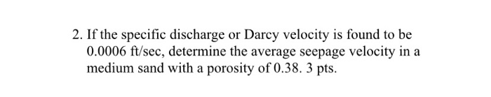 Solved 2. If the specific discharge or Darcy velocity is | Chegg.com