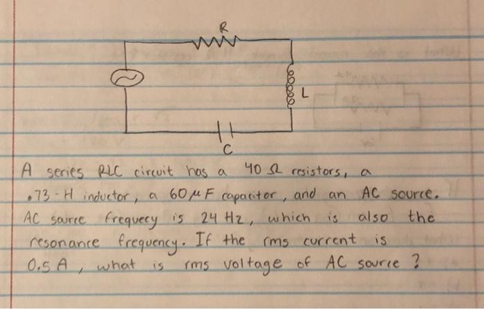 Solved A series RLC circuit has a 40Ω resistors, a .73−H | Chegg.com