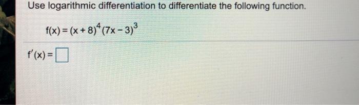 Solved Use logarithmic differentiation to differentiate the | Chegg.com