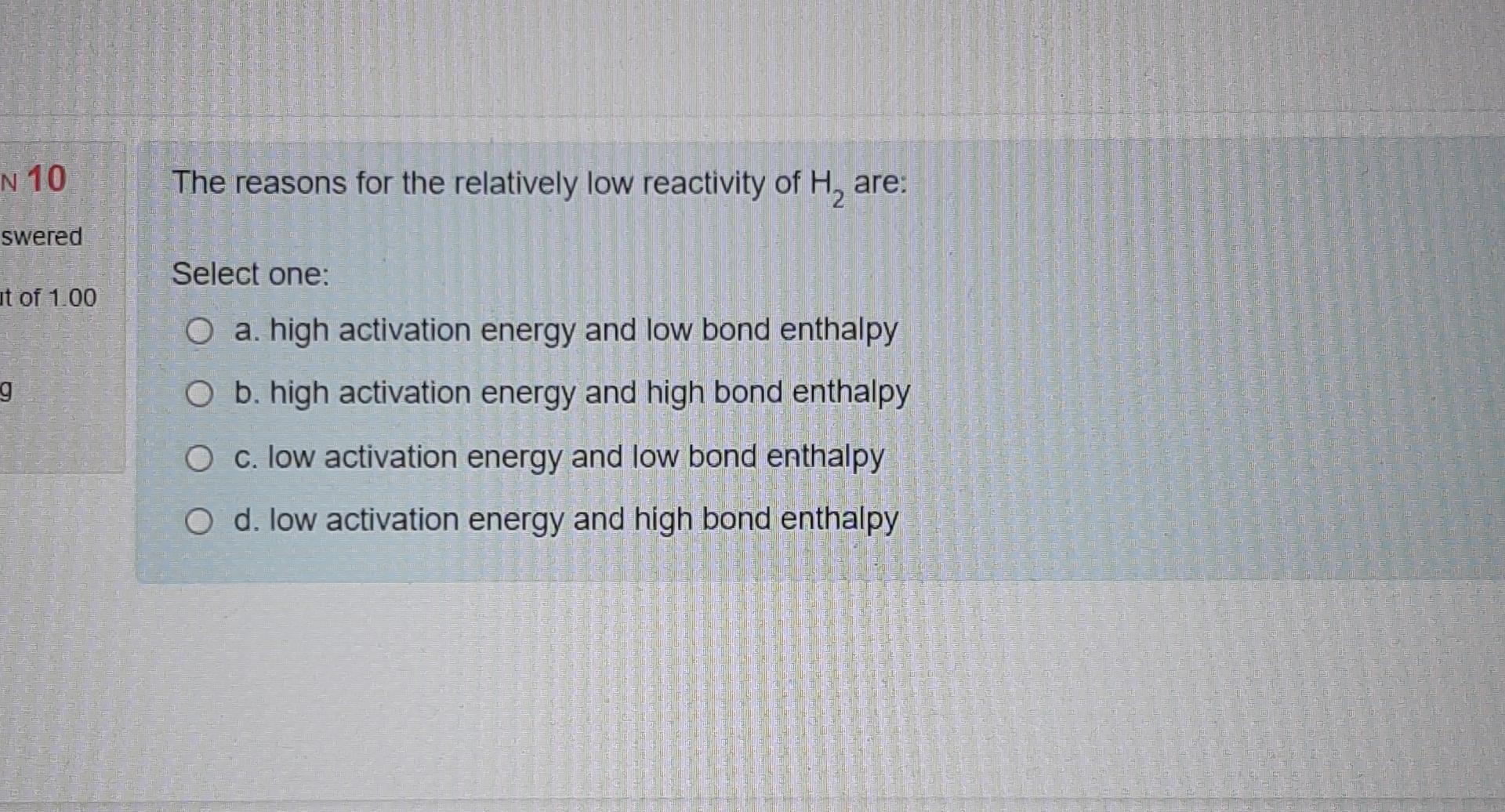 Solved N 10 The reasons for the relatively low reactivity of | Chegg.com