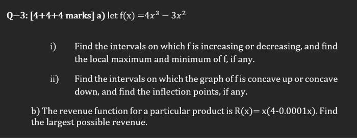 Solved −3:[4+4+4 marks] a) let f(x)=4x3−3x2 i) Find the | Chegg.com