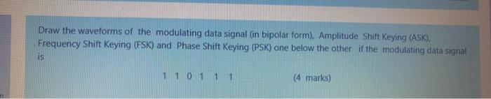 Solved Draw the waveforms of the modulating data signal (in | Chegg.com