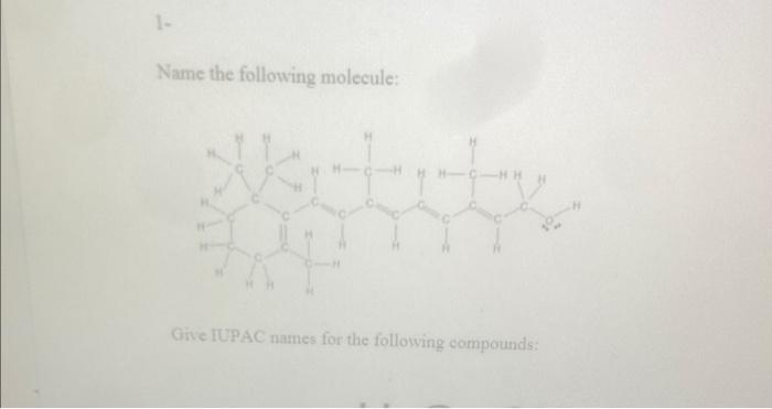 Solved Name the following molecule: Give IUPAC names for the | Chegg.com