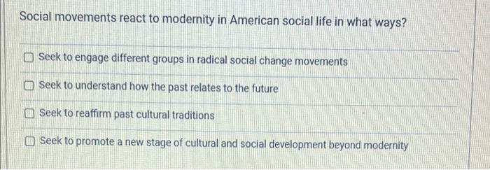 Solved Social movements react to modernity in American | Chegg.com