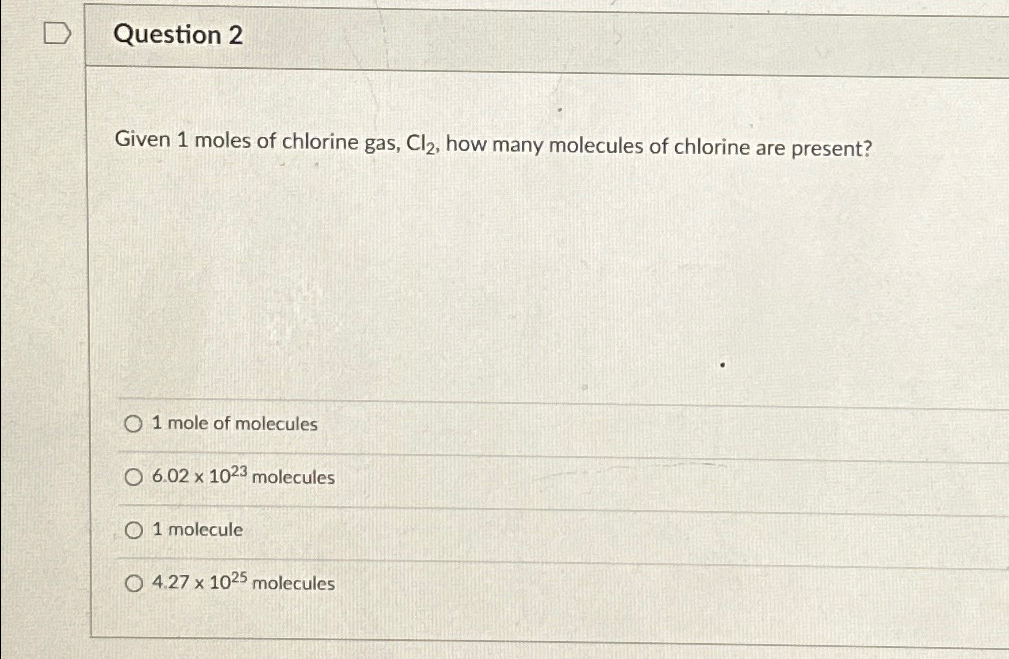 Solved Question 2Given 1 ﻿moles of chlorine gas, Cl2, ﻿how | Chegg.com
