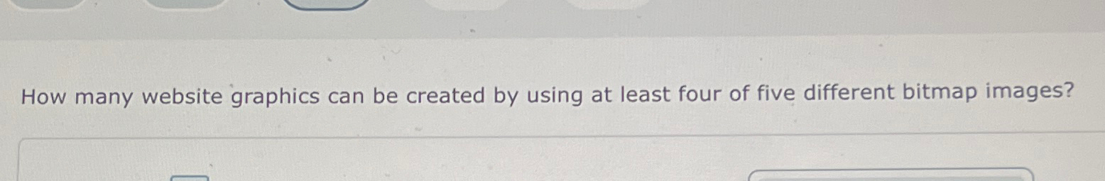 Solved How many website graphics can be created by using at | Chegg.com