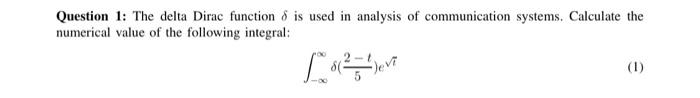 Solved Question 1: The delta Dirac function ( delta ) is | Chegg.com