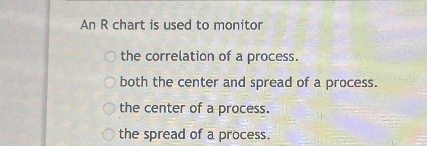 Solved An R ﻿chart is used to monitor the correlation of a | Chegg.com