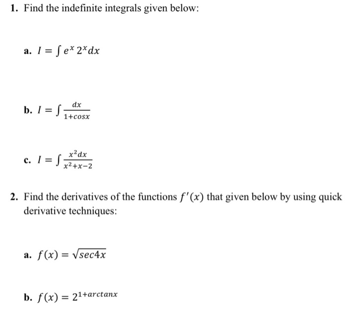 Solved 1. Find the indefinite integrals given below: a. I = | Chegg.com