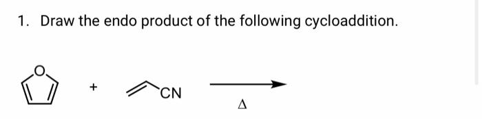 Solved 1. Draw the endo product of the following | Chegg.com