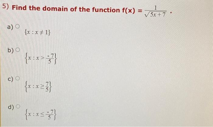 Solved 5) Find the domain of the function f(x)=5x+71 a) | Chegg.com
