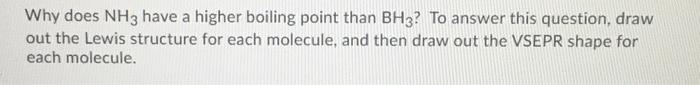 Solved Why does NH3 have a higher boiling point than BH3? To | Chegg.com