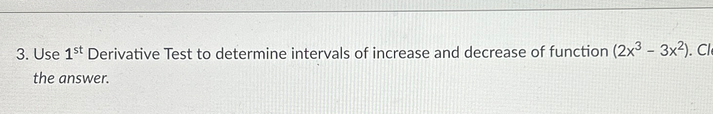 Solved Use 1st ﻿Derivative Test to determine intervals of | Chegg.com