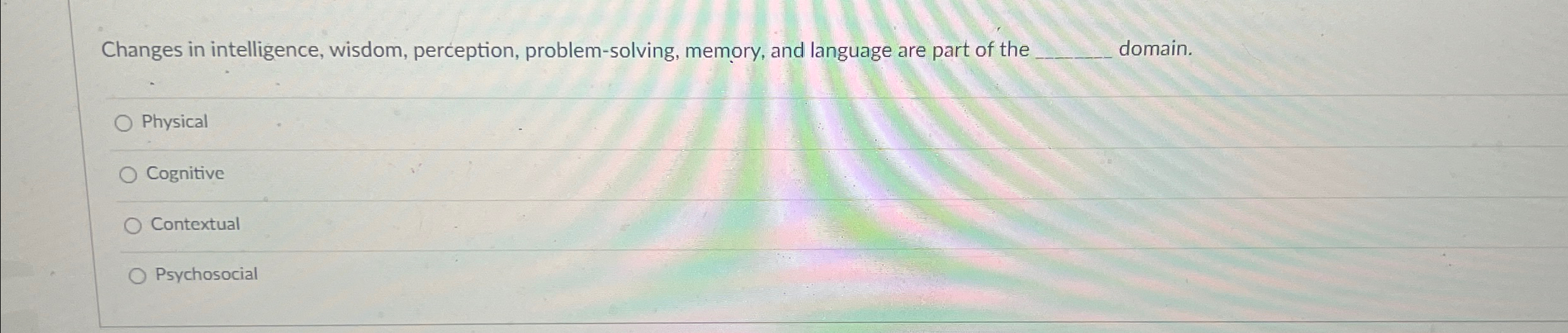 Solved Changes in intelligence, wisdom, perception, | Chegg.com