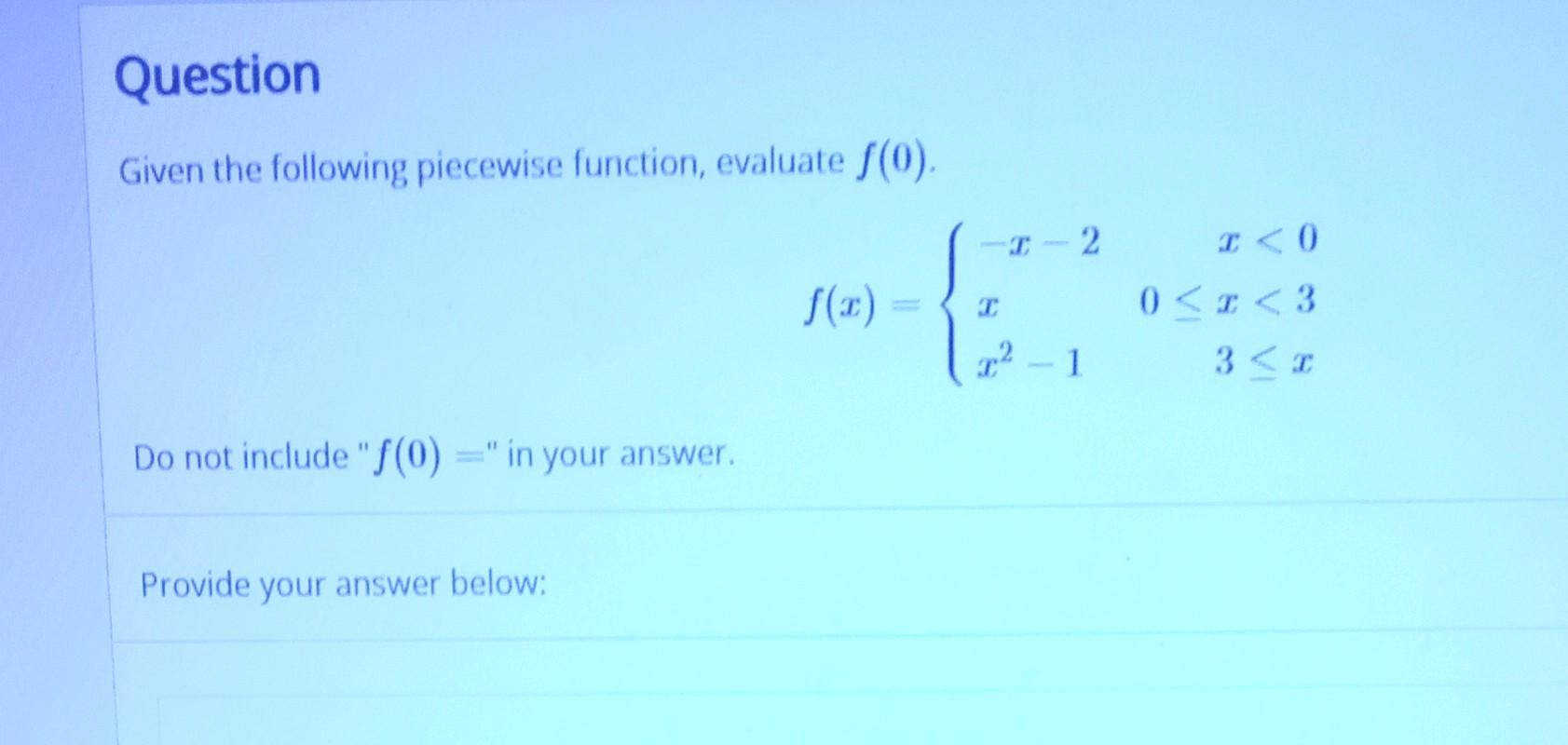 Solved Given the following piecewise function, evaluate | Chegg.com