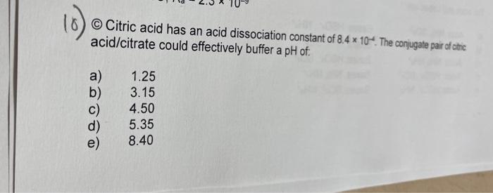 Solved 10) © Citric acid has an acid dissociation constant | Chegg.com
