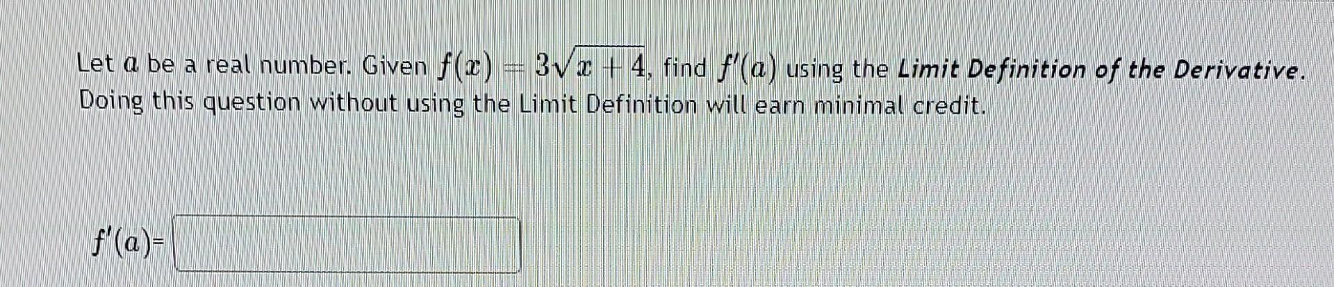 Solved Let a be a real number. Given f(x)=3x+4, find f′(a) | Chegg.com