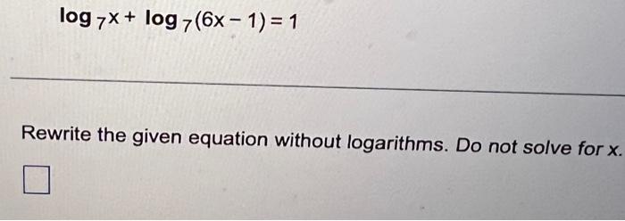 Solved Rewrite the given equation without logarithm, thank | Chegg.com
