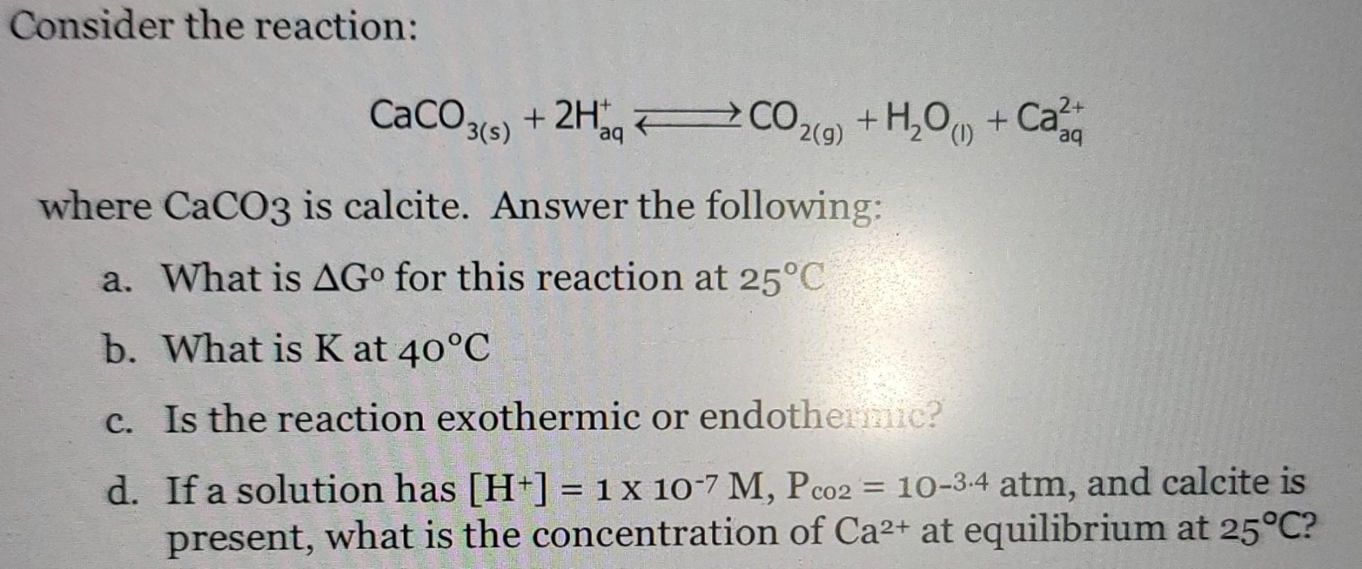 Solved Consider the reaction: CaCO3(s) + 2H, A CO2(g) +H20) | Chegg.com
