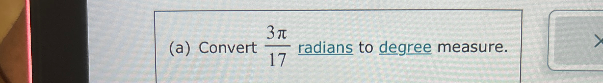 Solved (a) ﻿Convert 3π17 ﻿radians to degree measure. | Chegg.com