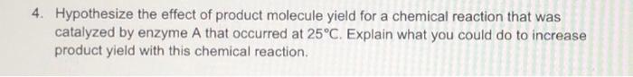 Solved 4. Hypothesize the effect of product molecule yield | Chegg.com