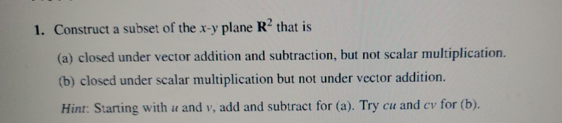 Solved 1. Construct a subset of the x−y plane R2 that is (a) | Chegg.com