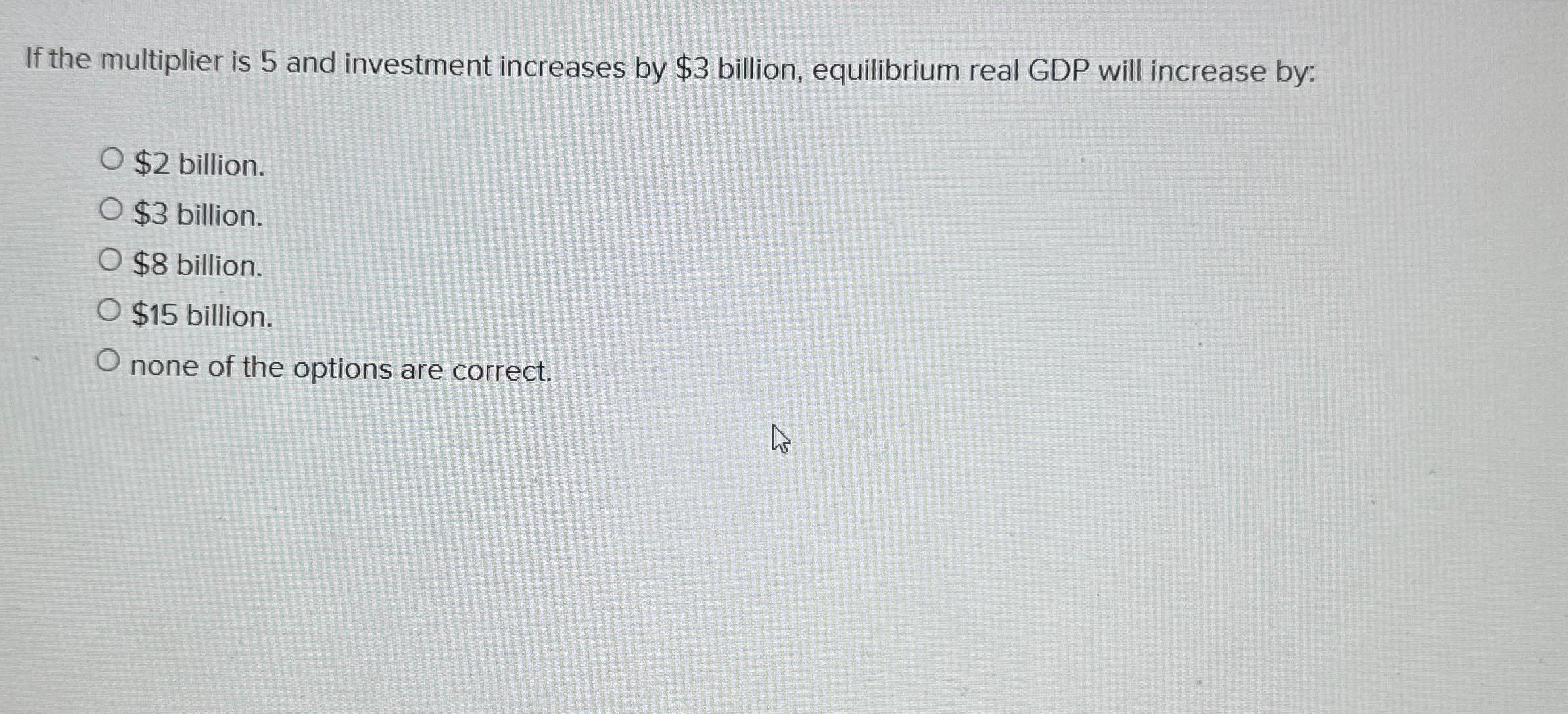 Solved If the multiplier is 5 ﻿and investment increases by | Chegg.com
