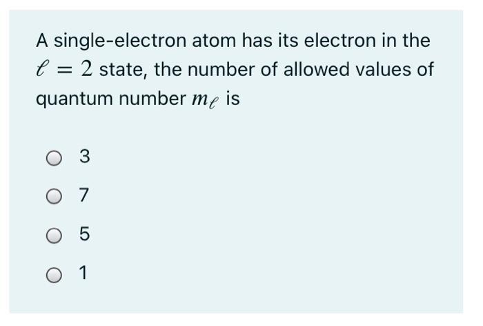 Solved A single-electron atom has its electron in the t = 2 | Chegg.com