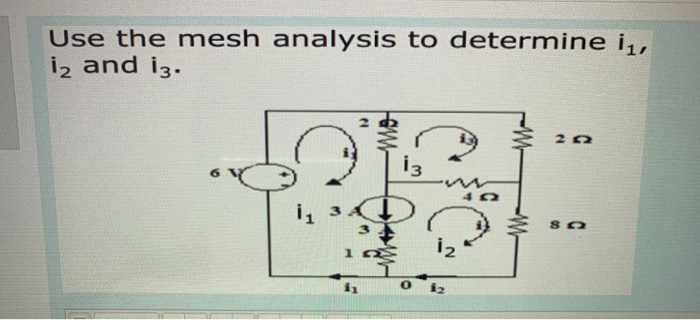 Solved Use the mesh analysis to determine ii, 12 and 13 2 | Chegg.com