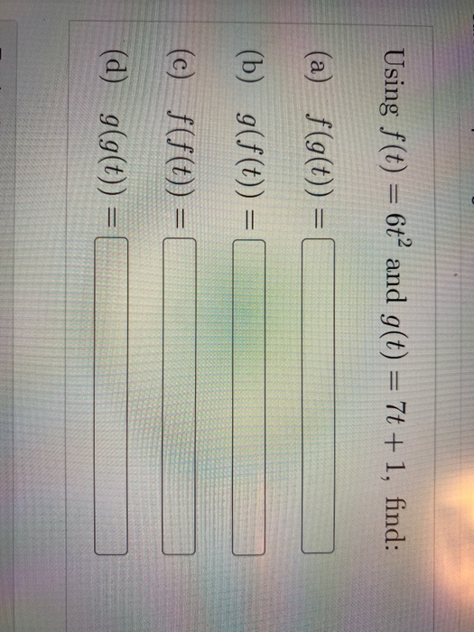 Solved Using f(t) = 6t2 and g(t) = 7t + 1, find: (a) f(g(t)) | Chegg.com