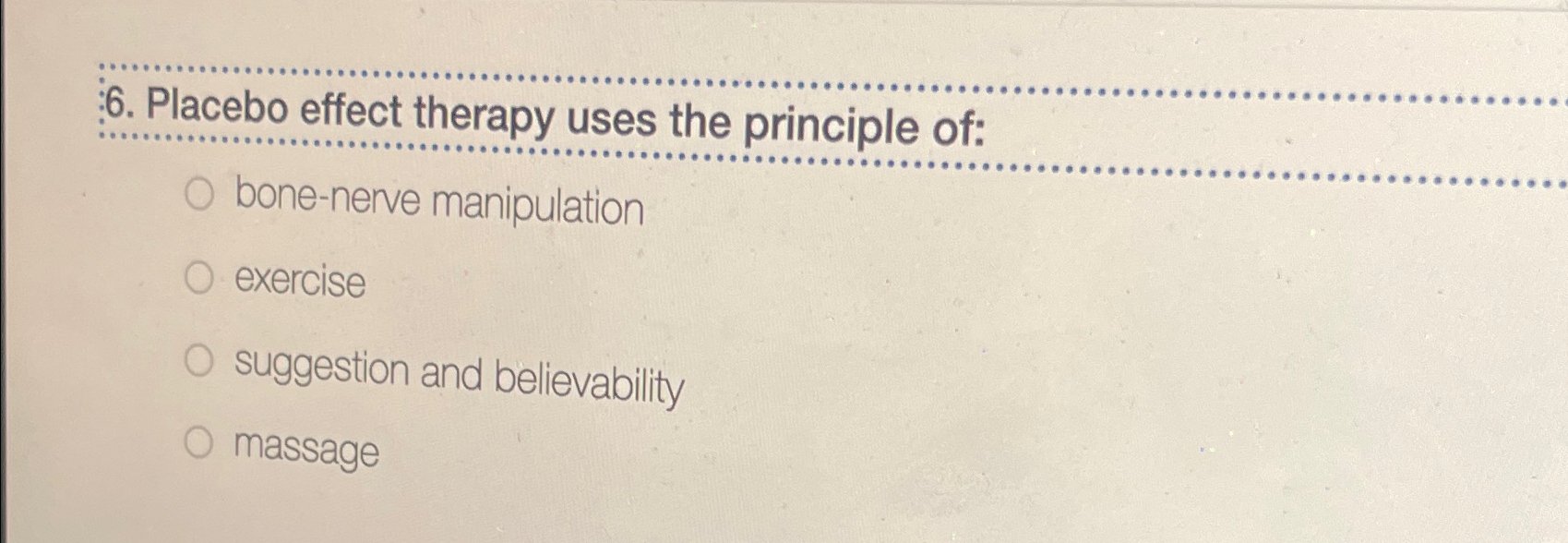 Solved Placebo effect therapy uses the principle | Chegg.com