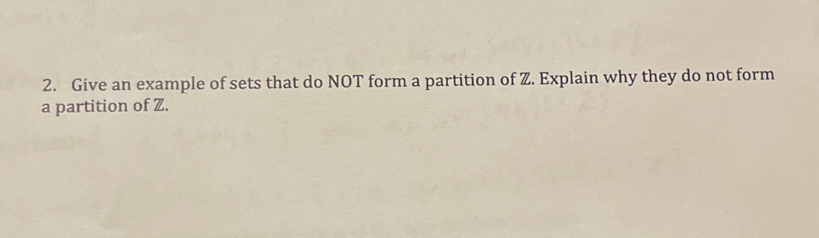 Solved Give an example of sets that do NOT form a partition | Chegg.com