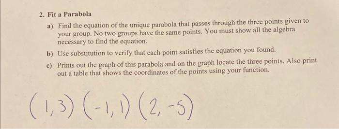 Solved 2. Fit a Parabola a) Find the equation of the unique | Chegg.com Solved 2. Fit a Parabola a) Find the equation of the unique | Chegg.com