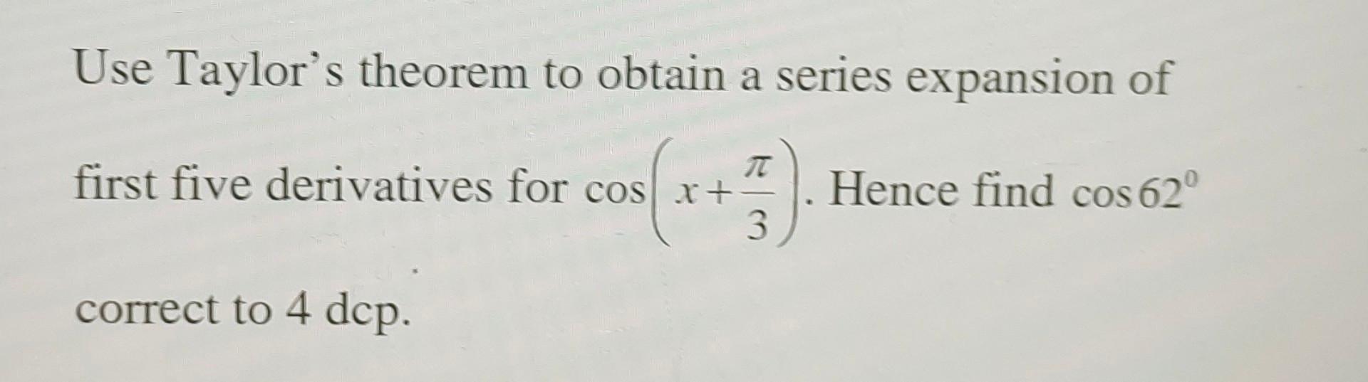 Solved Use Taylor's theorem to obtain a series expansion of | Chegg.com