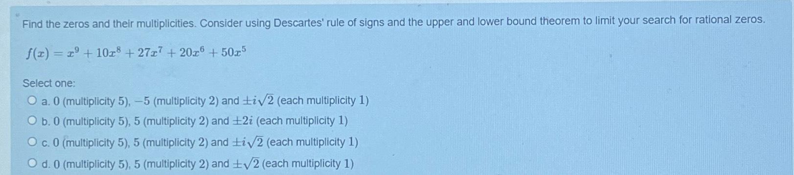 Solved Find the zeros and their multiplicities. Consider | Chegg.com