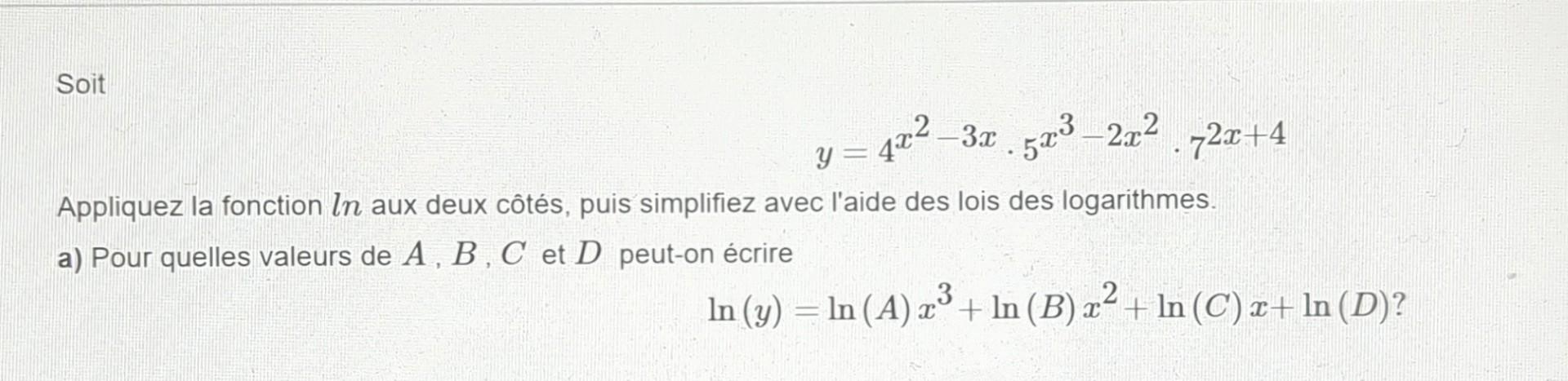 Solved y=4x2−3x⋅5x3−2x2⋅72x+4 Appliquez la fonction ln aux | Chegg.com