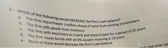 Solved 4. Which of the following would DECREASE the firm's | Chegg.com