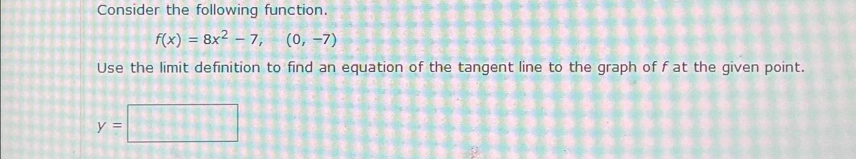 Solved Consider the following function.f(x)=8x2-7,(0,-7)Use | Chegg.com