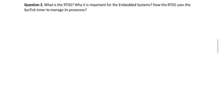 Solved Question 3. What is the RTOS? Why it is important for | Chegg.com