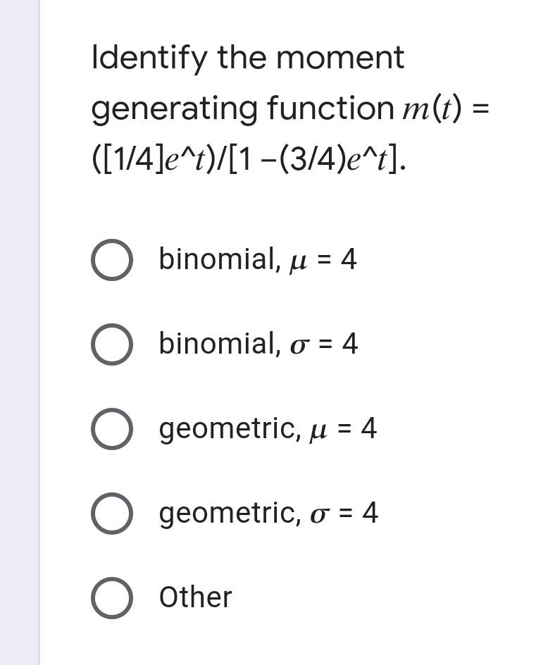 Solved Identify the moment generating function m(t) = | Chegg.com