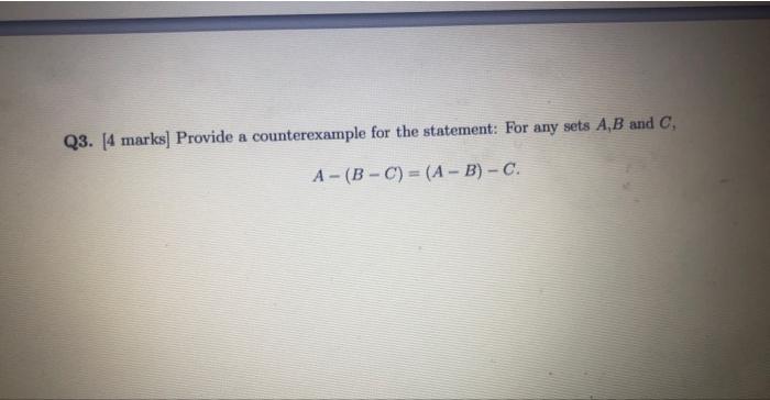 Solved Q3. [4 marks] Provide a counterexample for the | Chegg.com