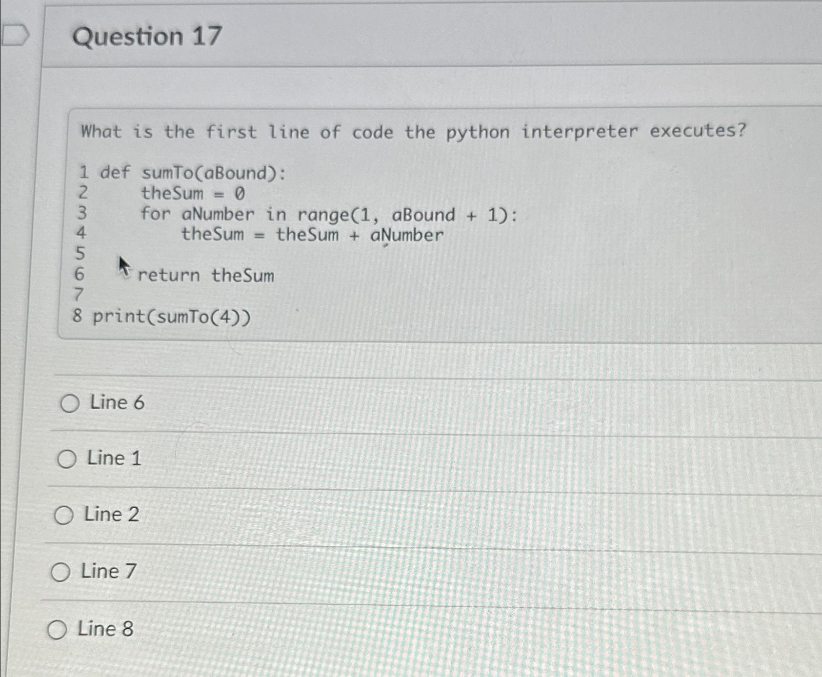 Solved Question 17What is the first line of code the python | Chegg.com