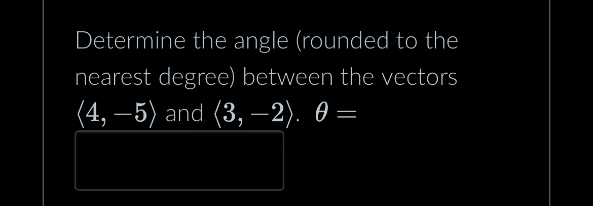 Solved Determine the angle (rounded to the nearest degree) | Chegg.com